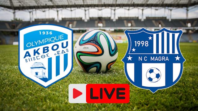 Olympique Akbou (OA) - NC Magra : chaîne pour voir le match en direct ...